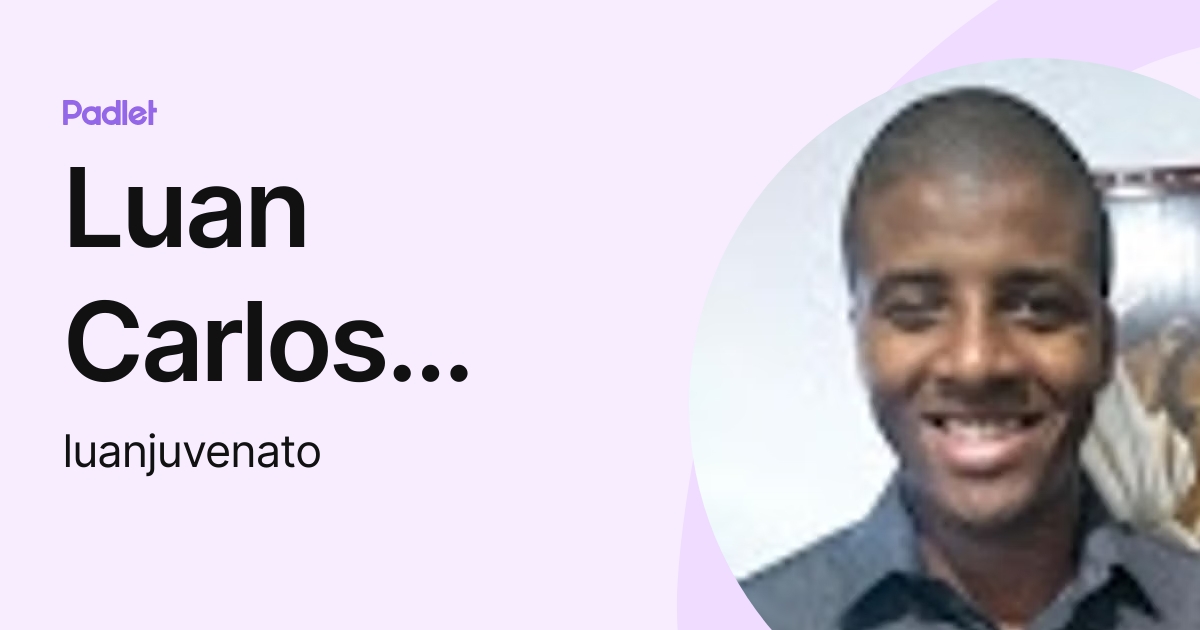 Luan Carlos Oliveira (luanjuvenato) profile | Padlet