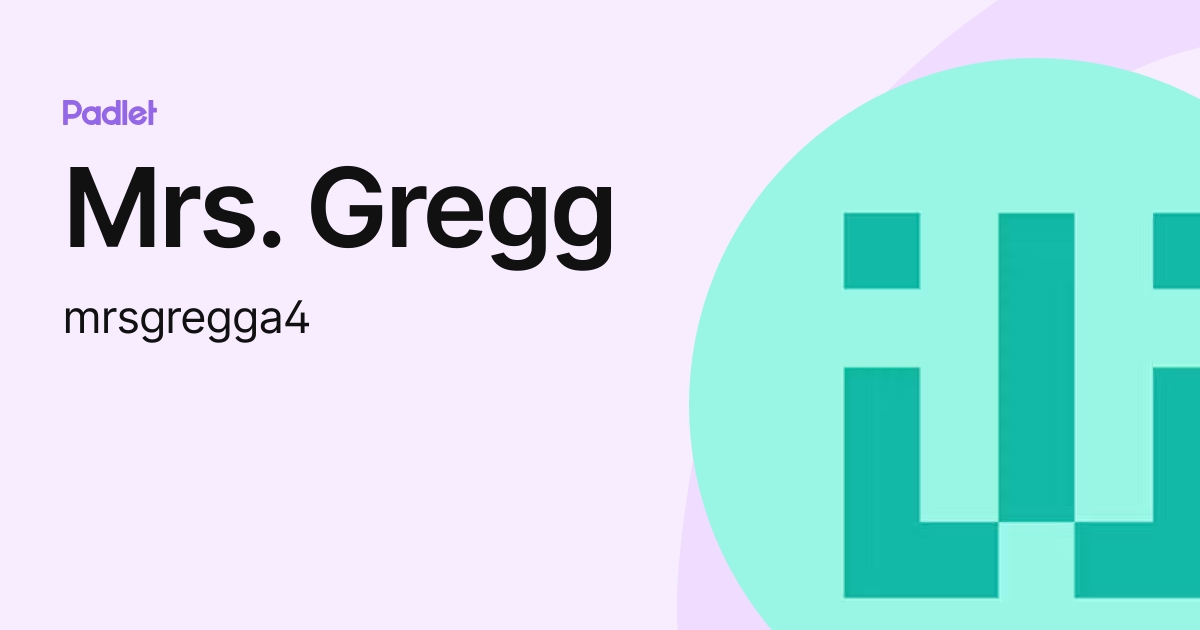 Mrs. Gregg (mrsgregga4) profile | Padlet