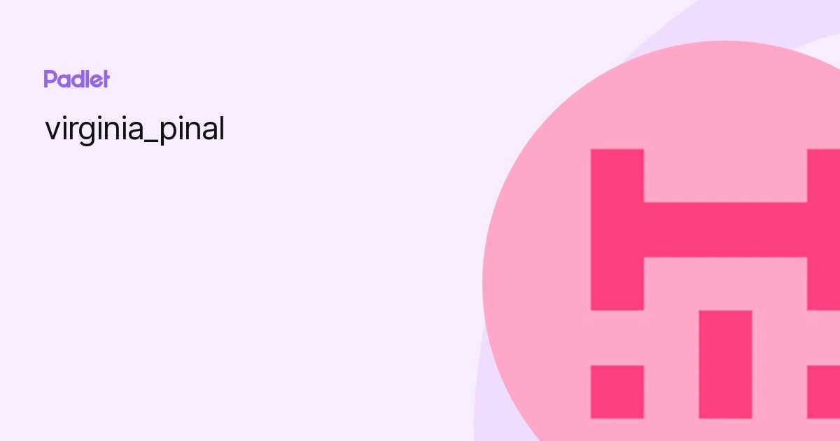 virginia_pinal profile | Padlet