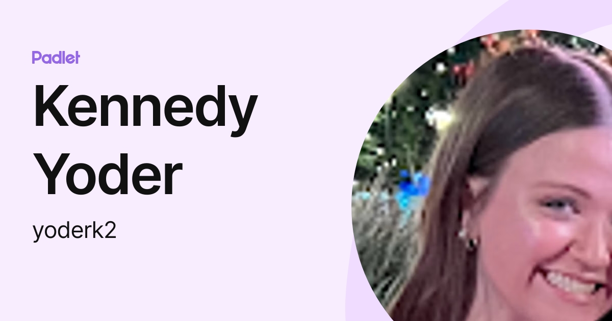 Kennedy Yoder (yoderk2) profile | Padlet