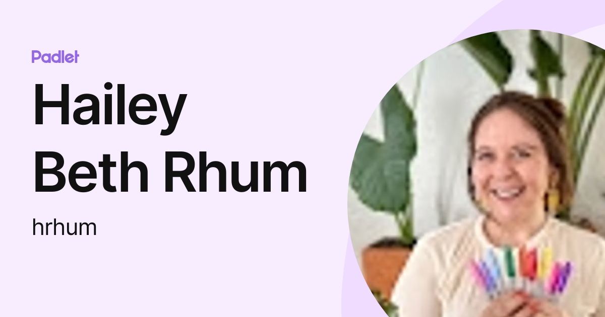 Hailey Beth Rhum (hrhum) profile | Padlet