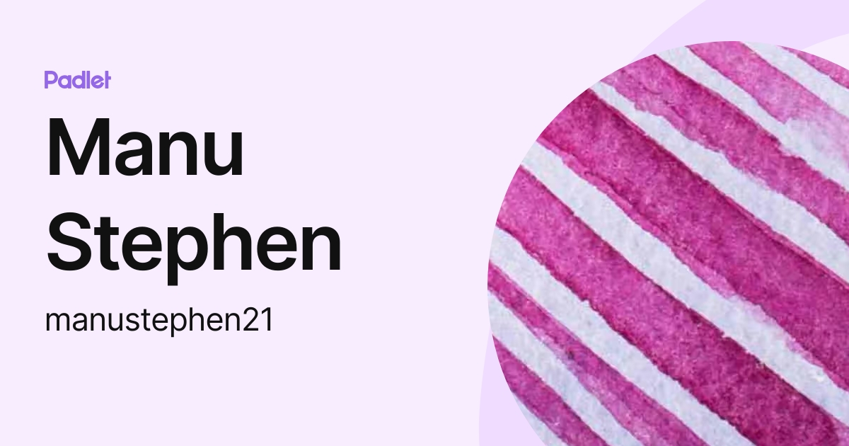 Manu Stephen (manustephen21) profile | Padlet