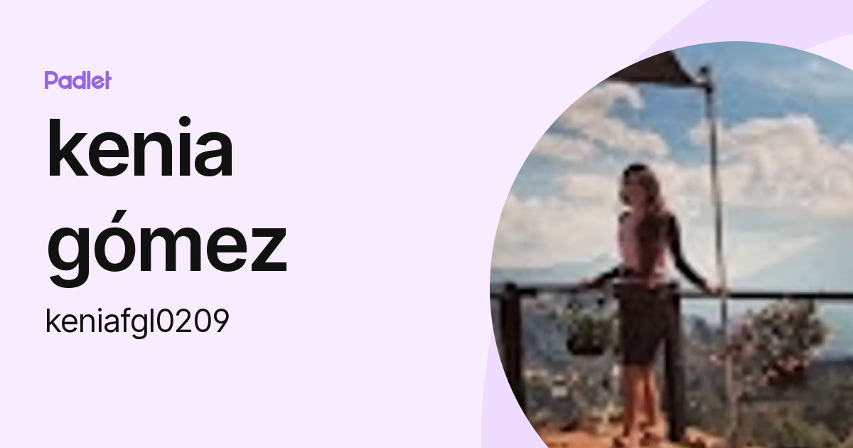 kenia gómez (keniafgl0209) profile | Padlet