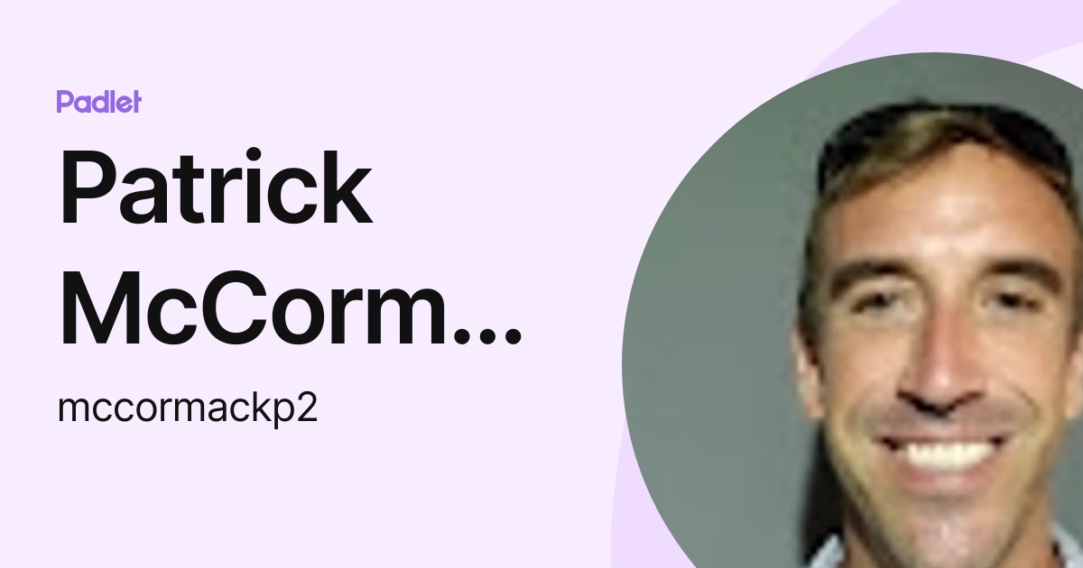 Patrick McCormack (mccormackp2) profile | Padlet