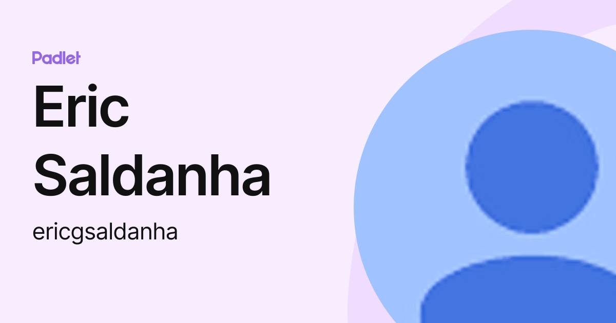 Eric Saldanha (ericgsaldanha) profile | Padlet