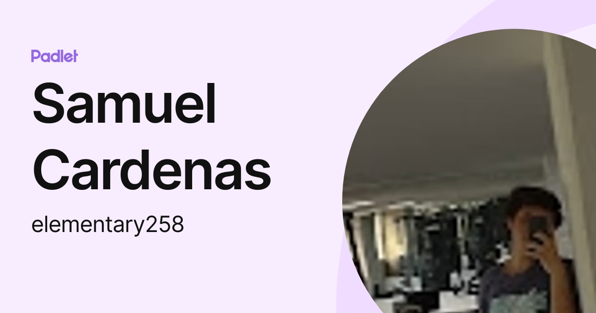 Samuel Cardenas (elementary258) profile | Padlet