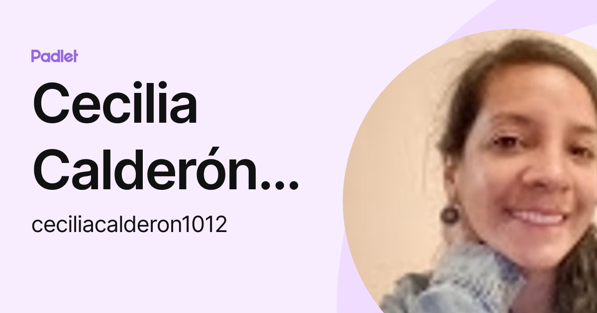 Cecilia Calderón del Castillo (ceciliacalderon1012) profile | Padlet
