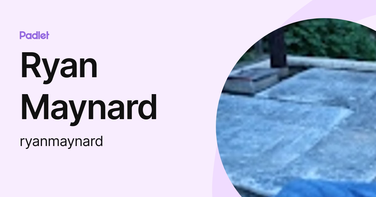 Ryan Maynard (ryanmaynard) profile | Padlet