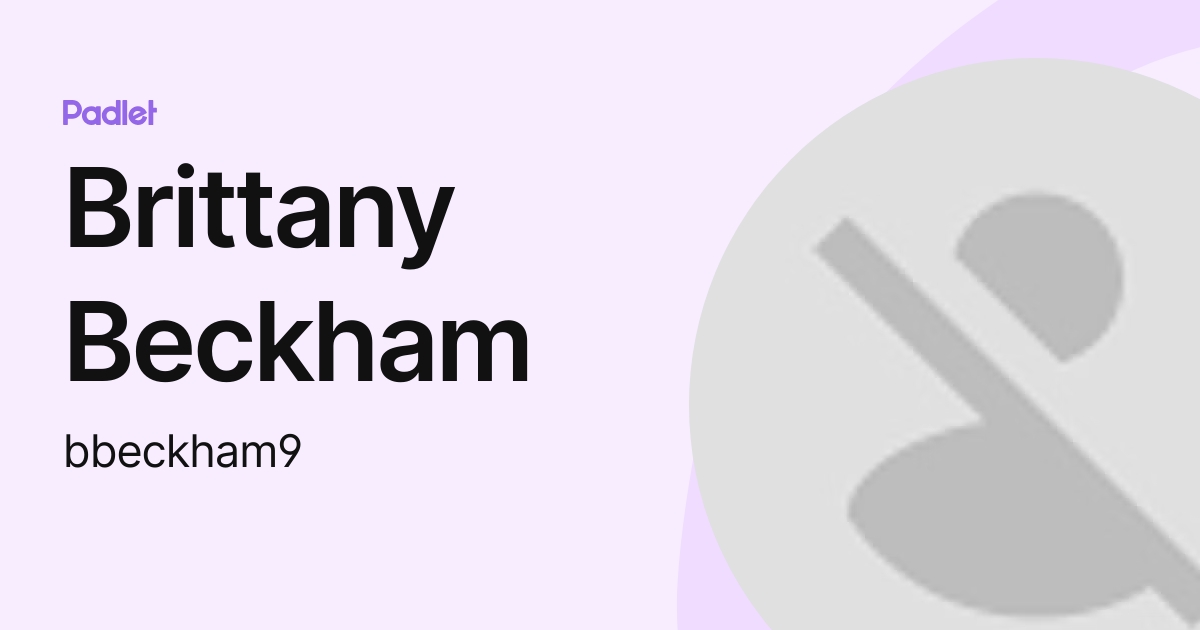 Brittany Beckham (bbeckham4) profile | Padlet