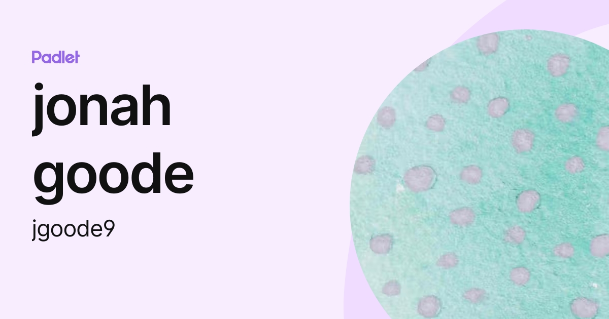 jonah goode (jonahgoode) profile | Padlet