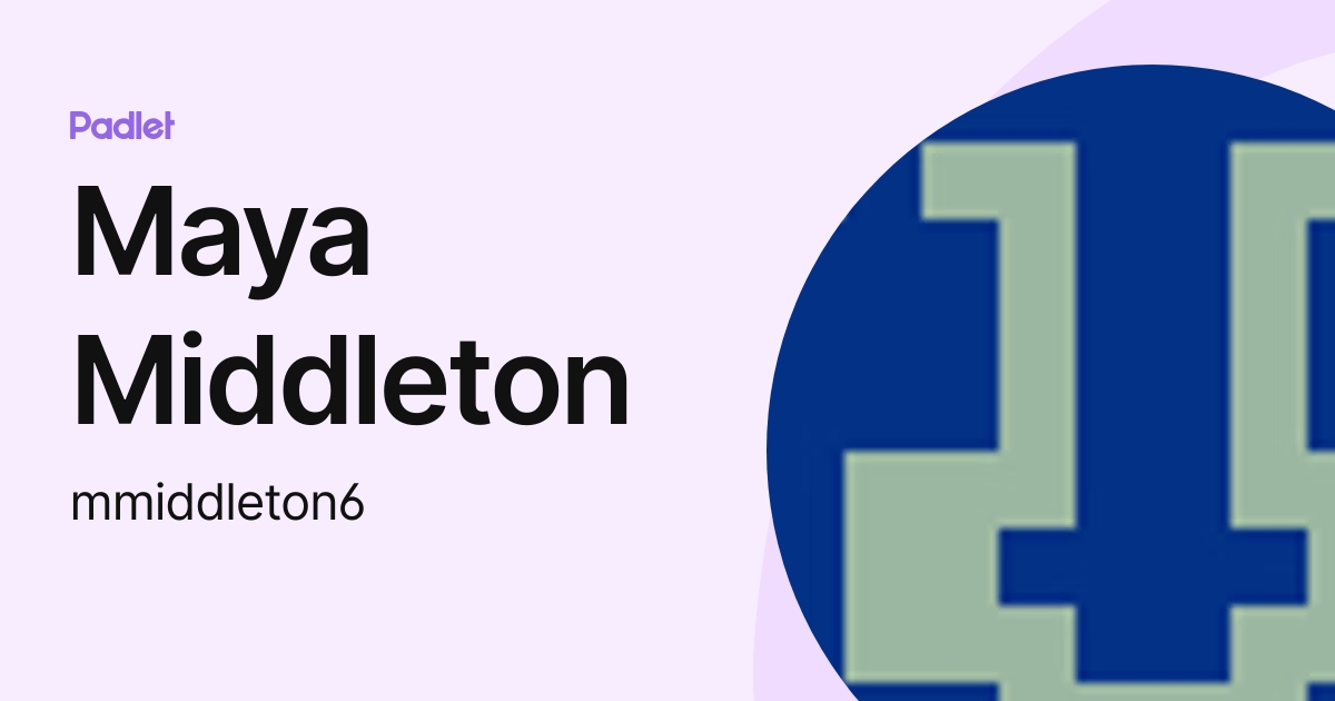 Maya Middleton (mmiddleton6) profile | Padlet