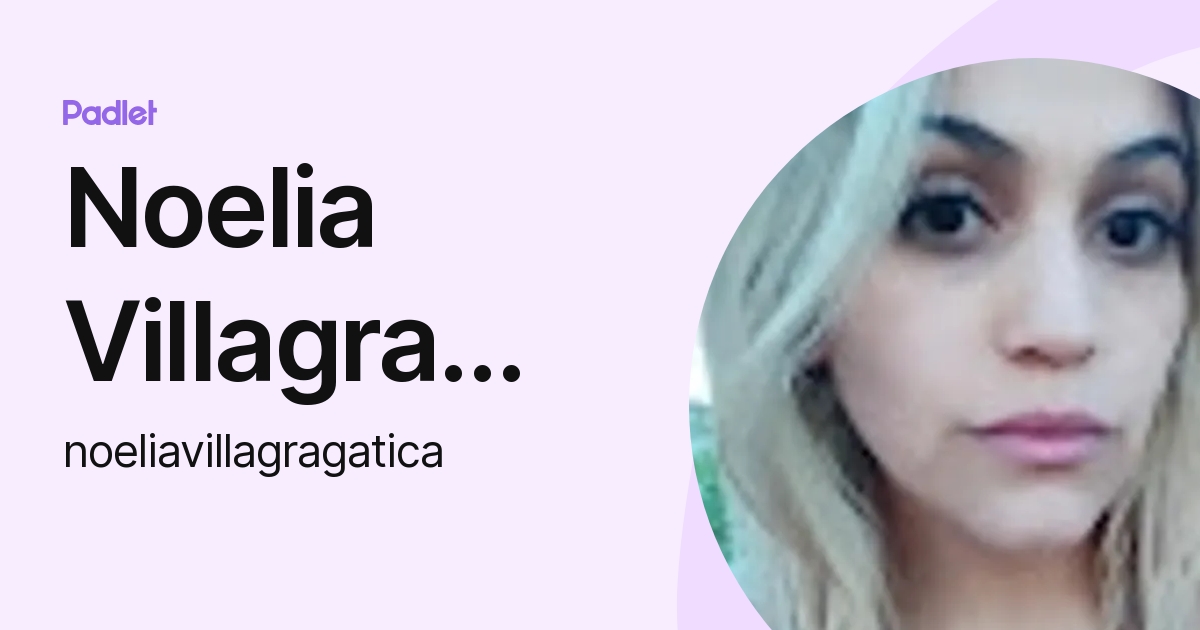 Noelia Villagra Gatica (noeliavillagragatica) profile | Padlet