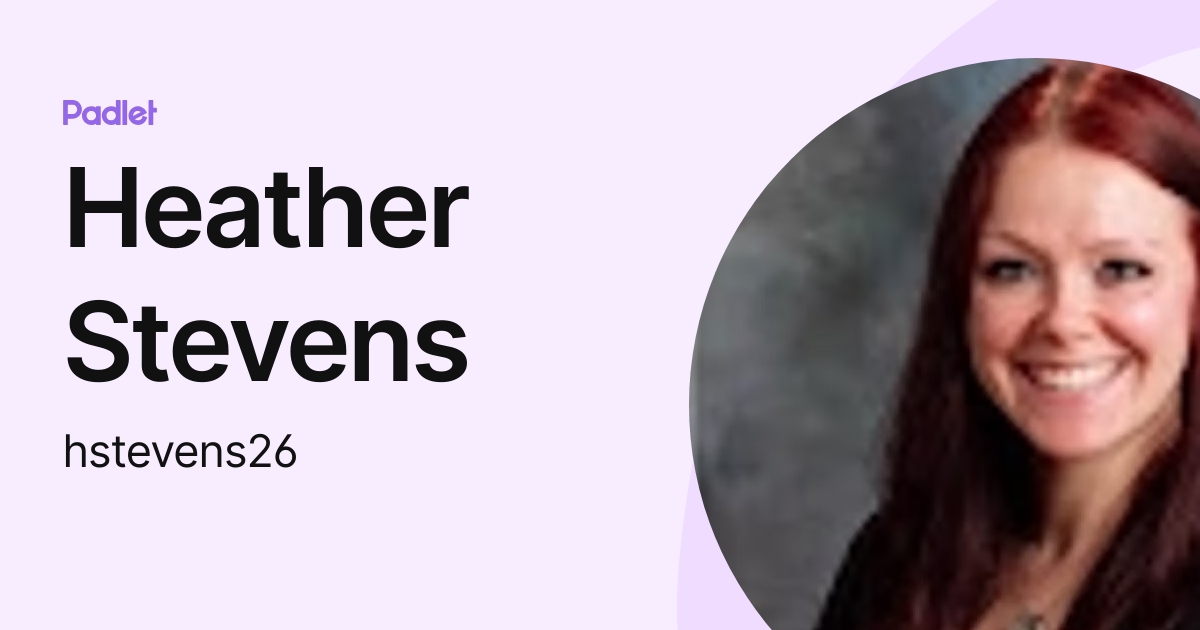 Heather Stevens (hstevens26) profile | Padlet