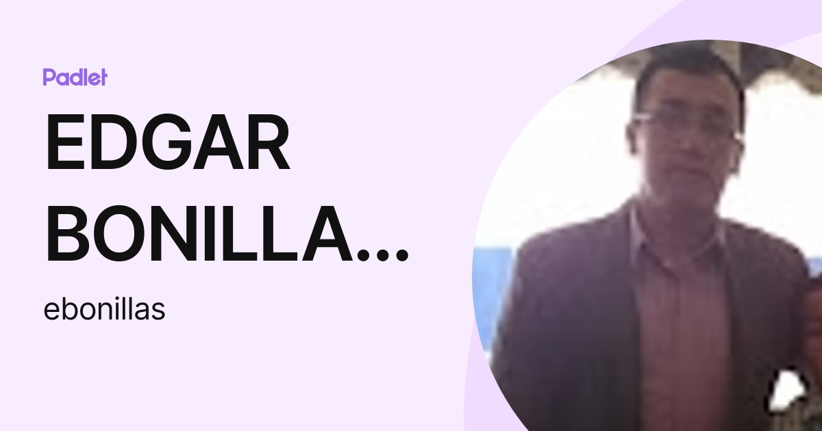 EDGAR BONILLA SUAREZ (ebonillas) profile | Padlet