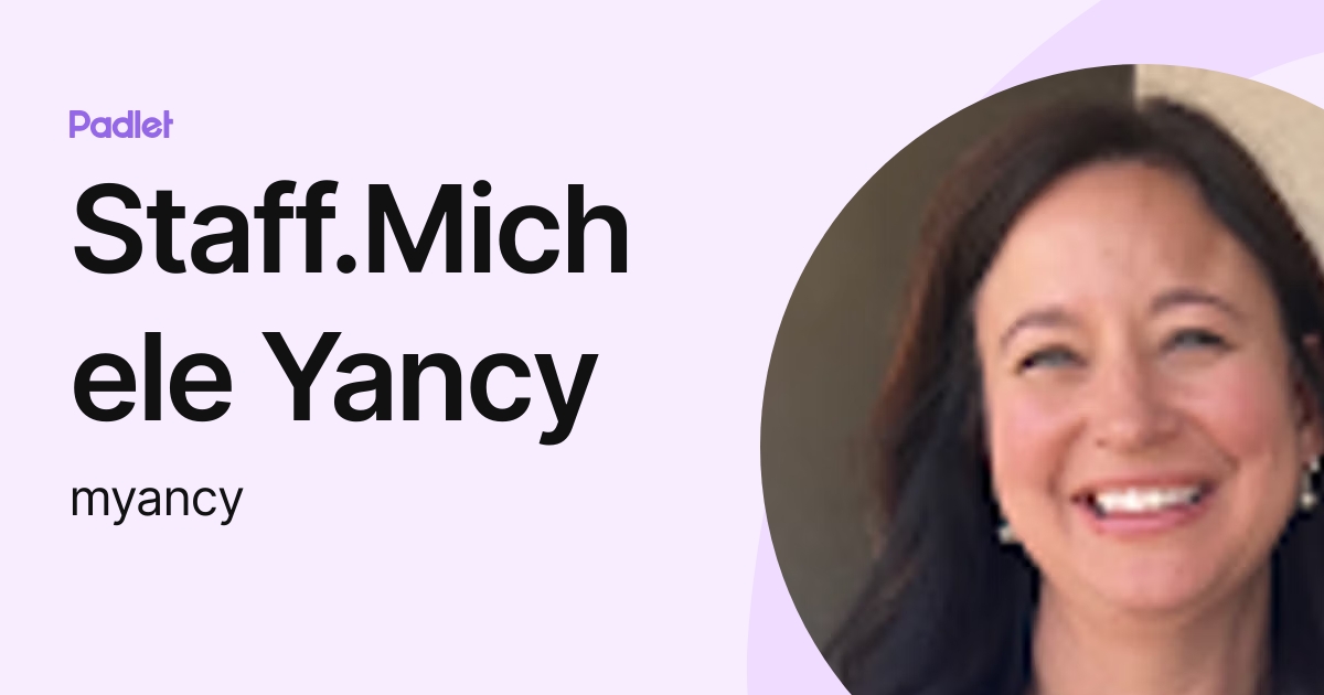 Staff.Michele Yancy (myancy) profile | Padlet