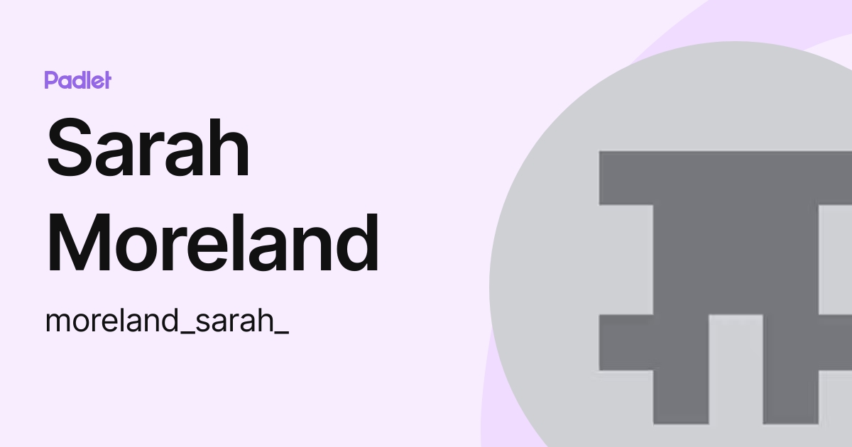 Sarah Moreland (moreland_sarah_) profile | Padlet