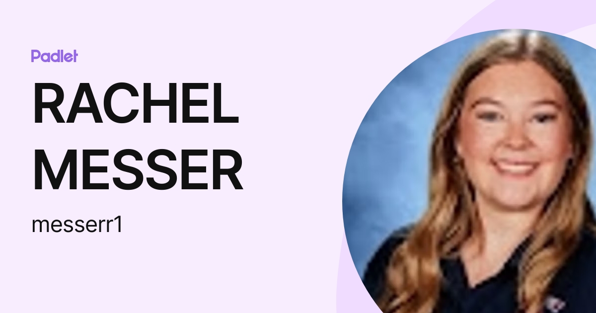 RACHEL MESSER (messerr1) profile | Padlet