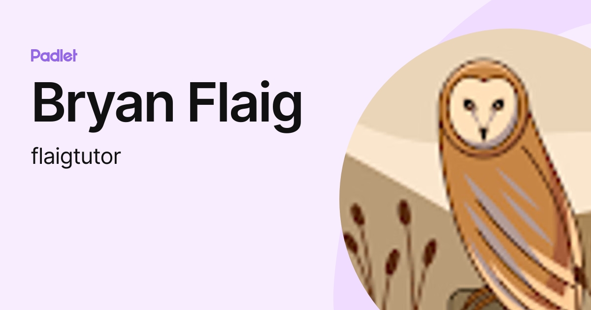 Bryan Flaig (flaigtutor) profile | Padlet