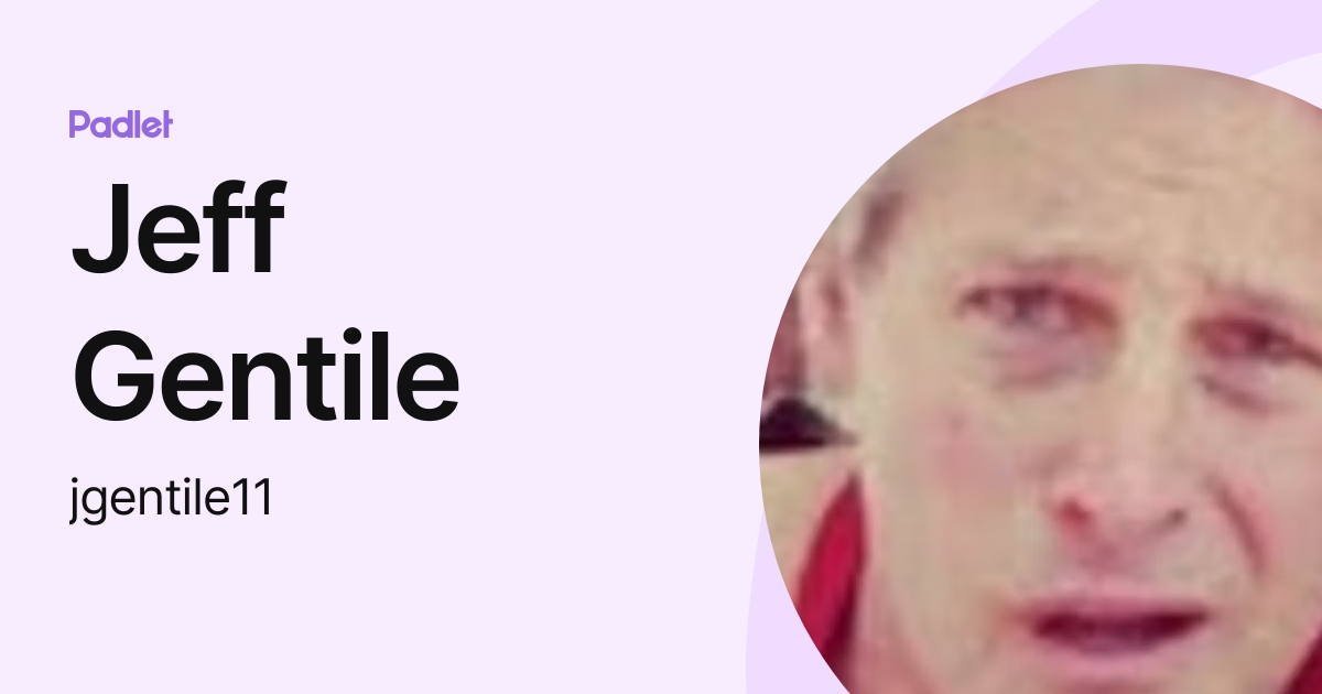 Jeff Gentile (jgentile11) profile | Padlet
