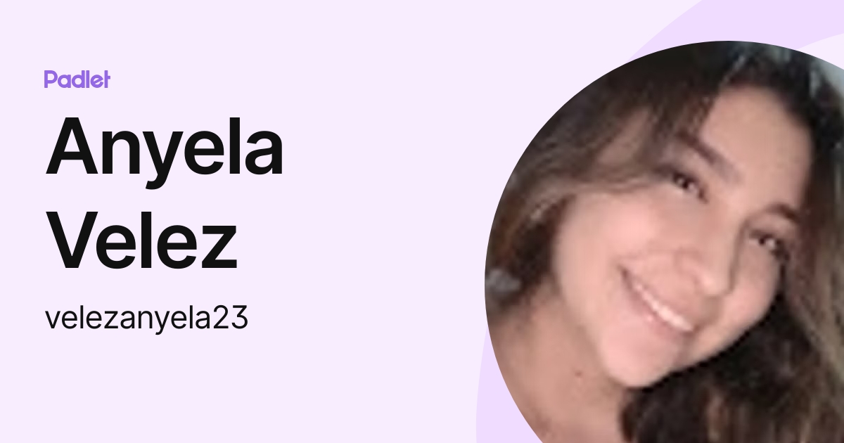 Anyela Velez (velezanyela23) profile | Padlet