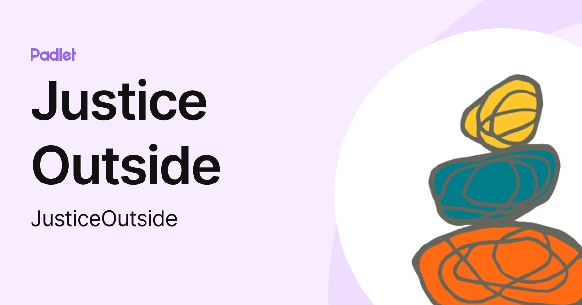 Justice Outside (JusticeOutside) profile | Padlet