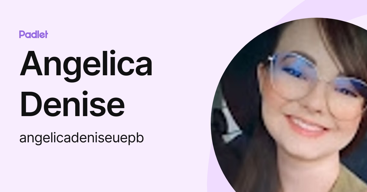 Angelica Denise (angelicadeniseuepb) profile | Padlet