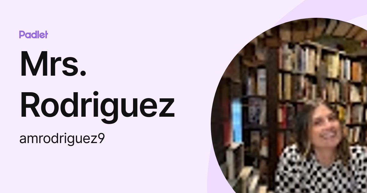 Mrs. Rodriguez (amrodriguez9) profile | Padlet