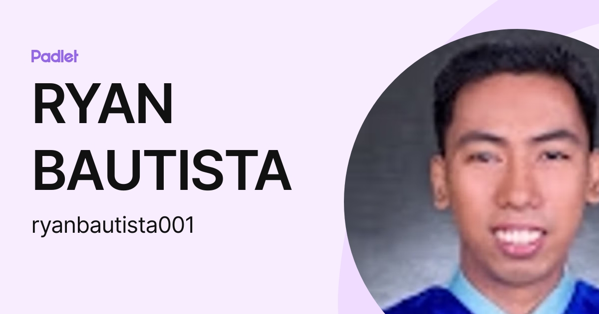 RYAN BAUTISTA (ryanbautista001) profile | Padlet