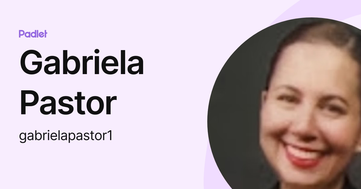 Gabriela Pastor (gabrielapastor1) profile | Padlet