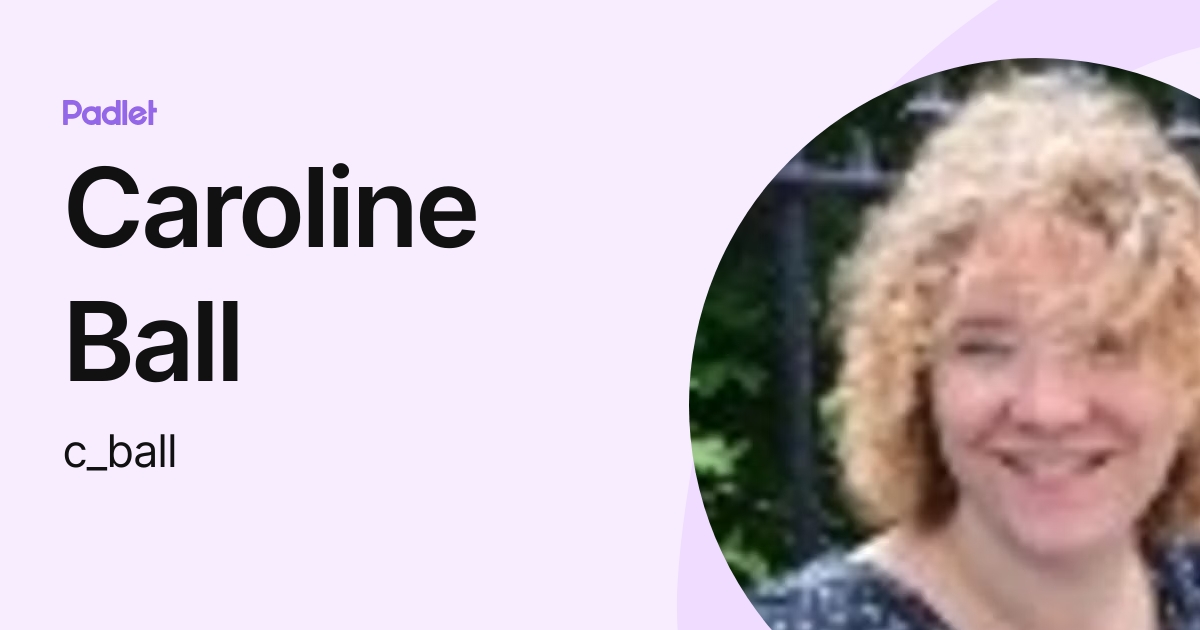 Caroline Ball (c_ball) profile | Padlet