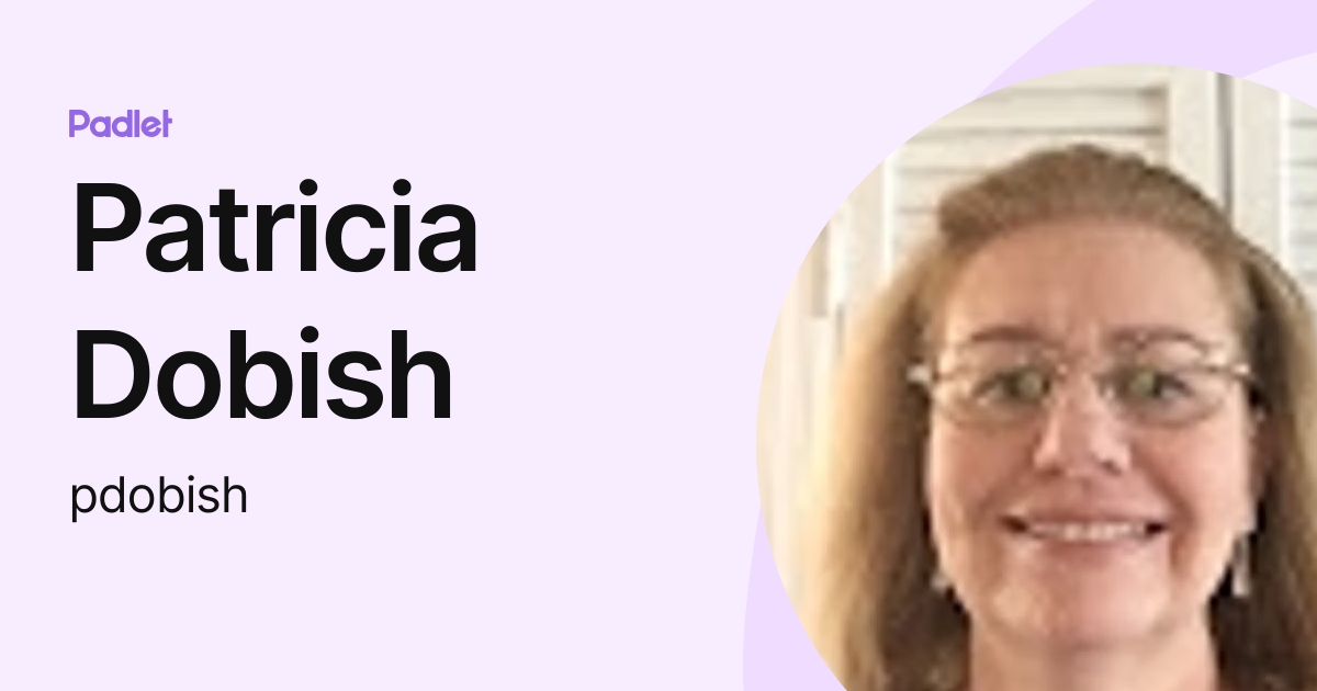 Patricia Dobish (pdobish) profile | Padlet