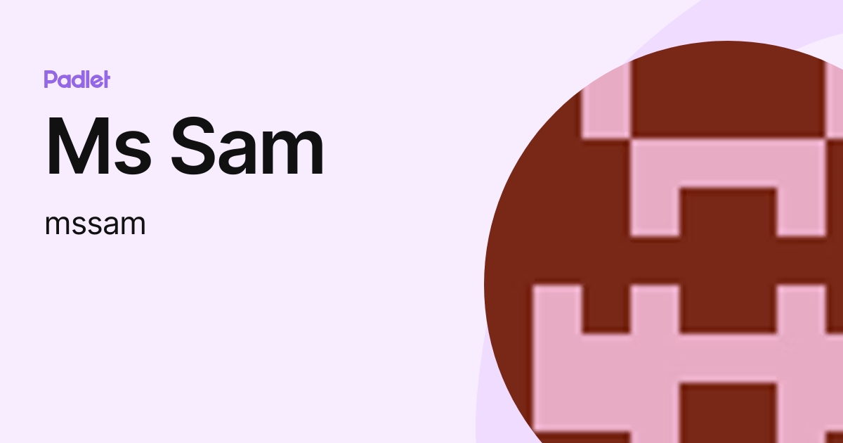 Ms Sam (mssam) profile | Padlet