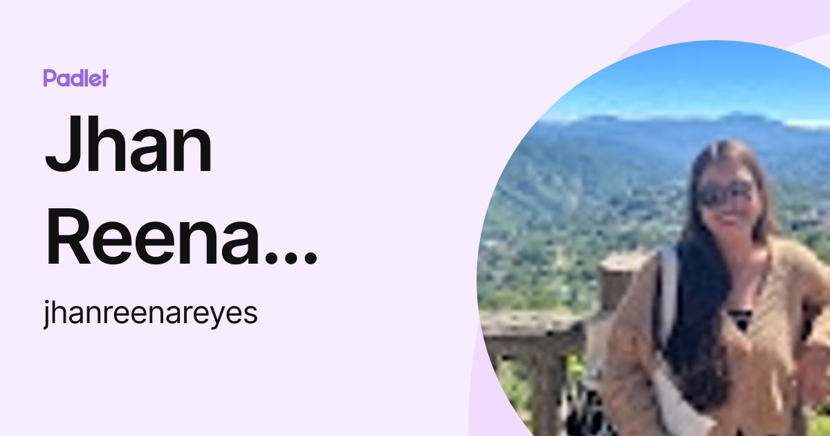 Jhan Reena Reyes (jhanreenareyes) profile | Padlet