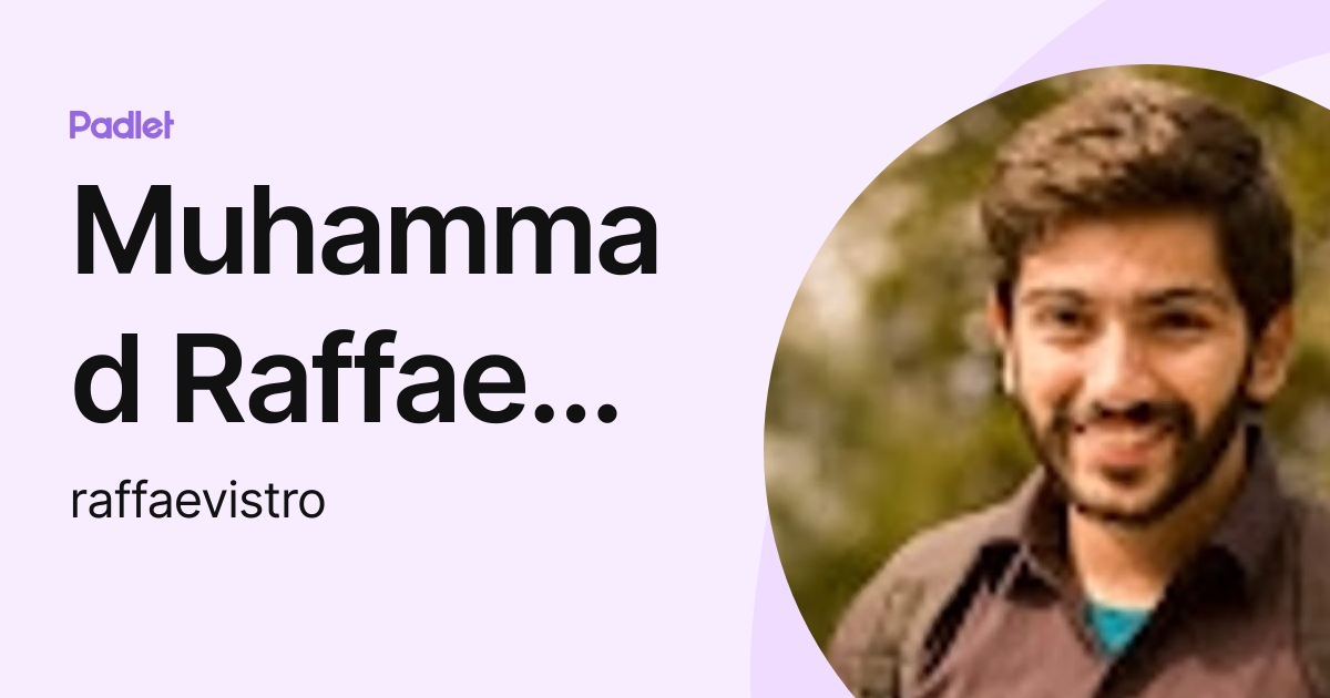 Muhammad Raffae Vistro (raffaevistro) profile | Padlet