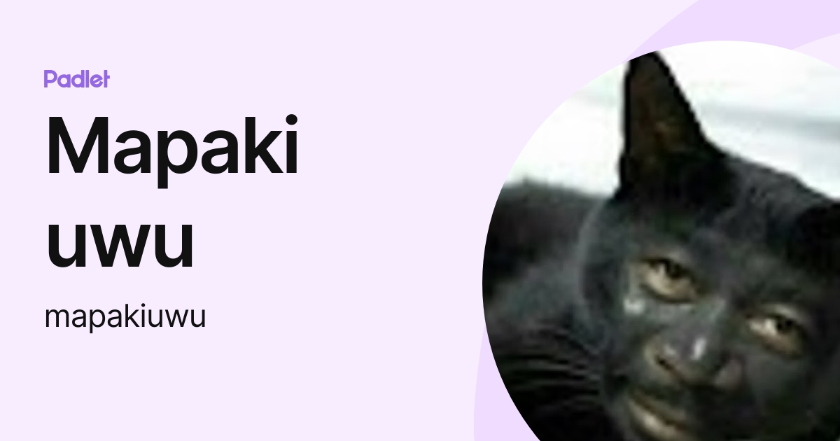 Mapaki uwu (mapakiuwu) profile | Padlet