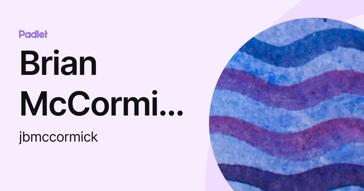 Brian McCormick (jbmccormick) profile | Padlet