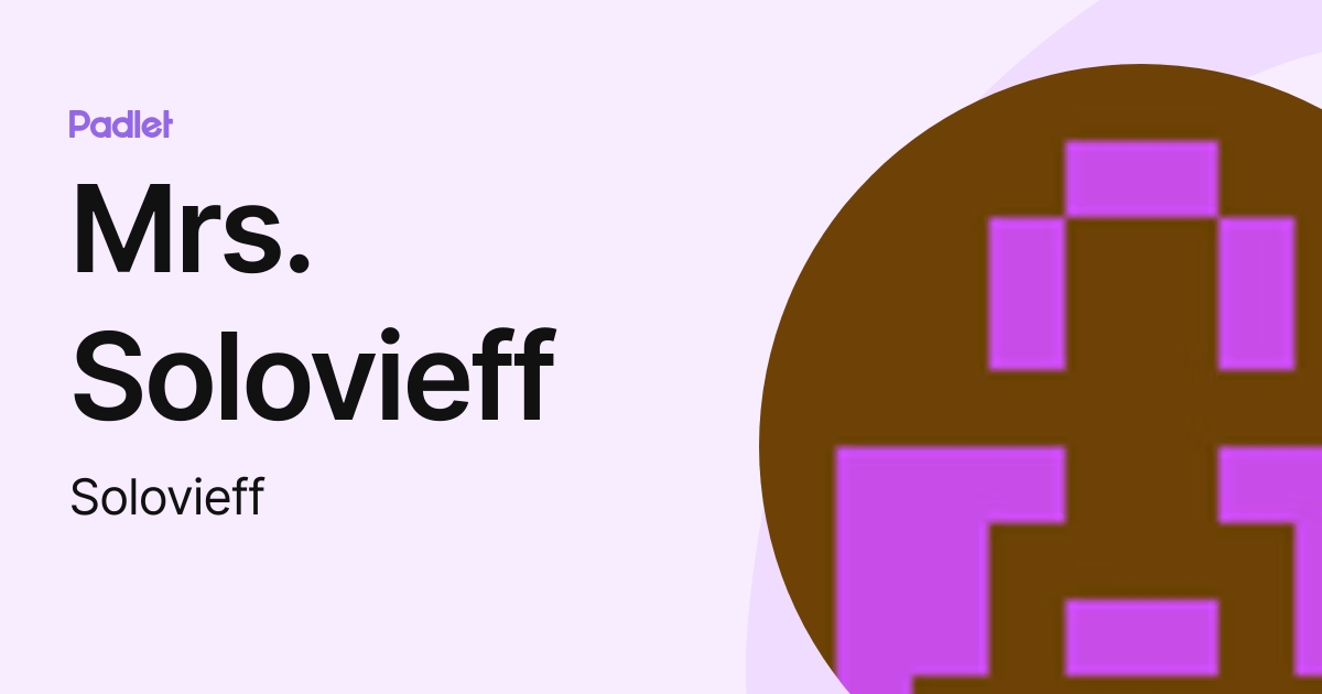 Mrs. Solovieff (Solovieff) profile | Padlet