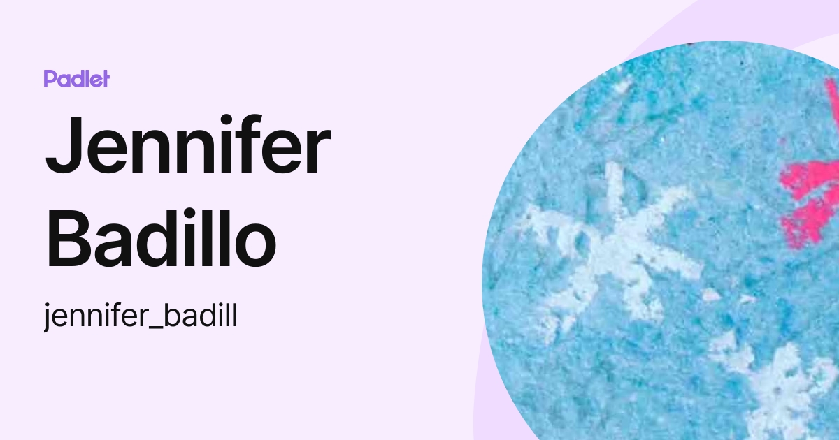 Jennifer Badillo (jennifer_badill) profile | Padlet