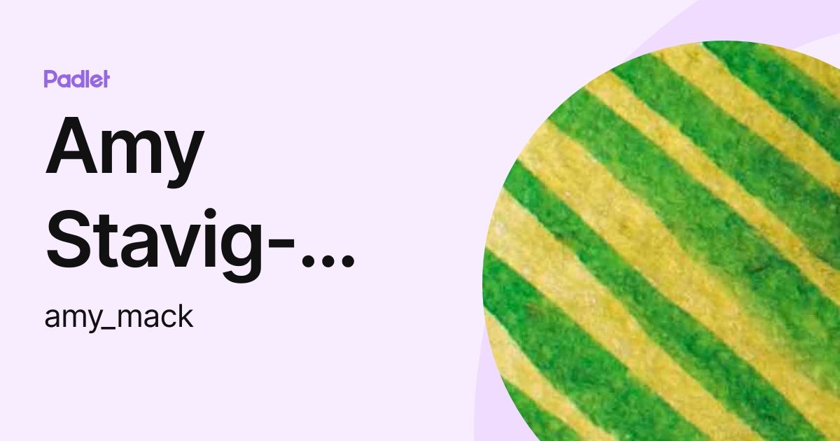 Amy Stavig-Mack (amy_mack) profile | Padlet