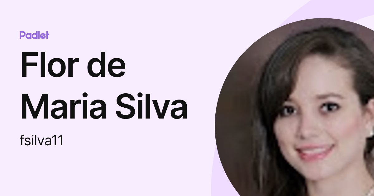 Flor de Maria Silva (fsilva11) profile | Padlet
