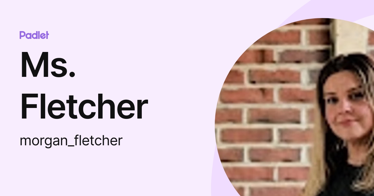 Ms. Fletcher (morgan_fletcher) profile | Padlet