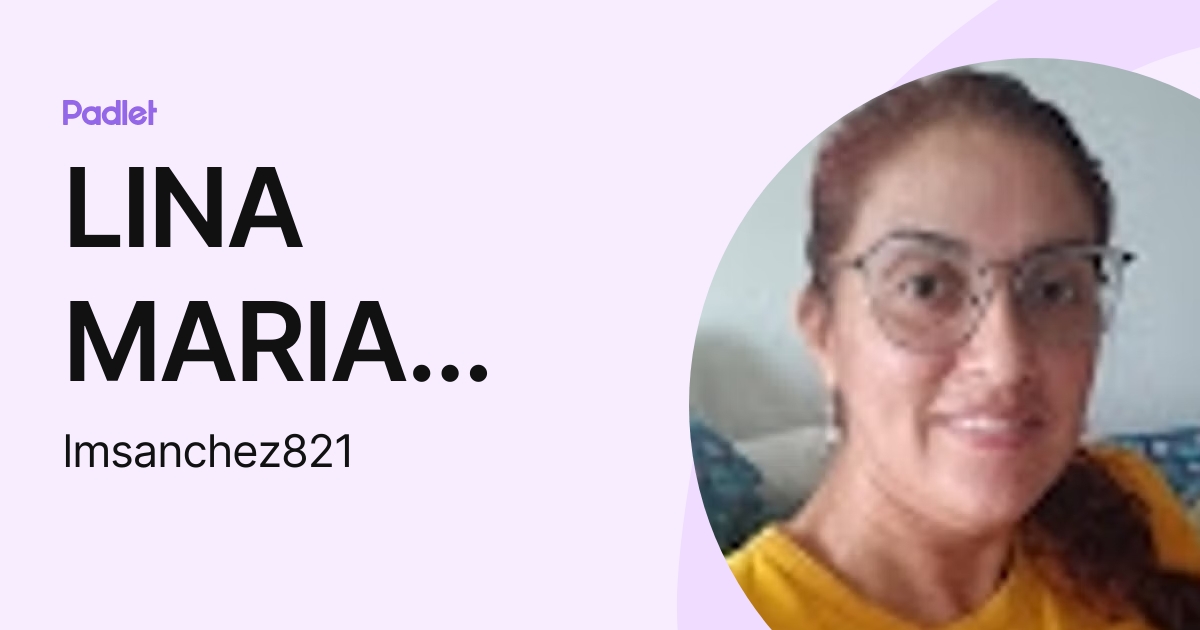LINA MARIA SANCHEZ CARDOZO (lmsanchez821) profile | Padlet