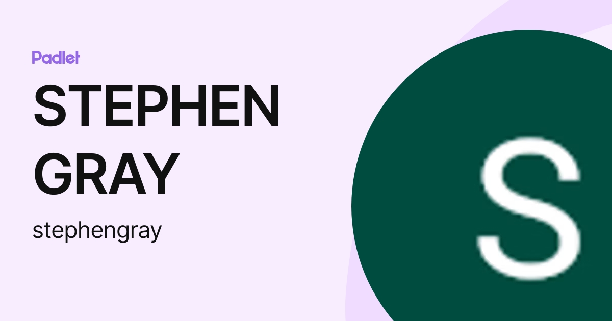 STEPHEN GRAY (stephengray) profile | Padlet