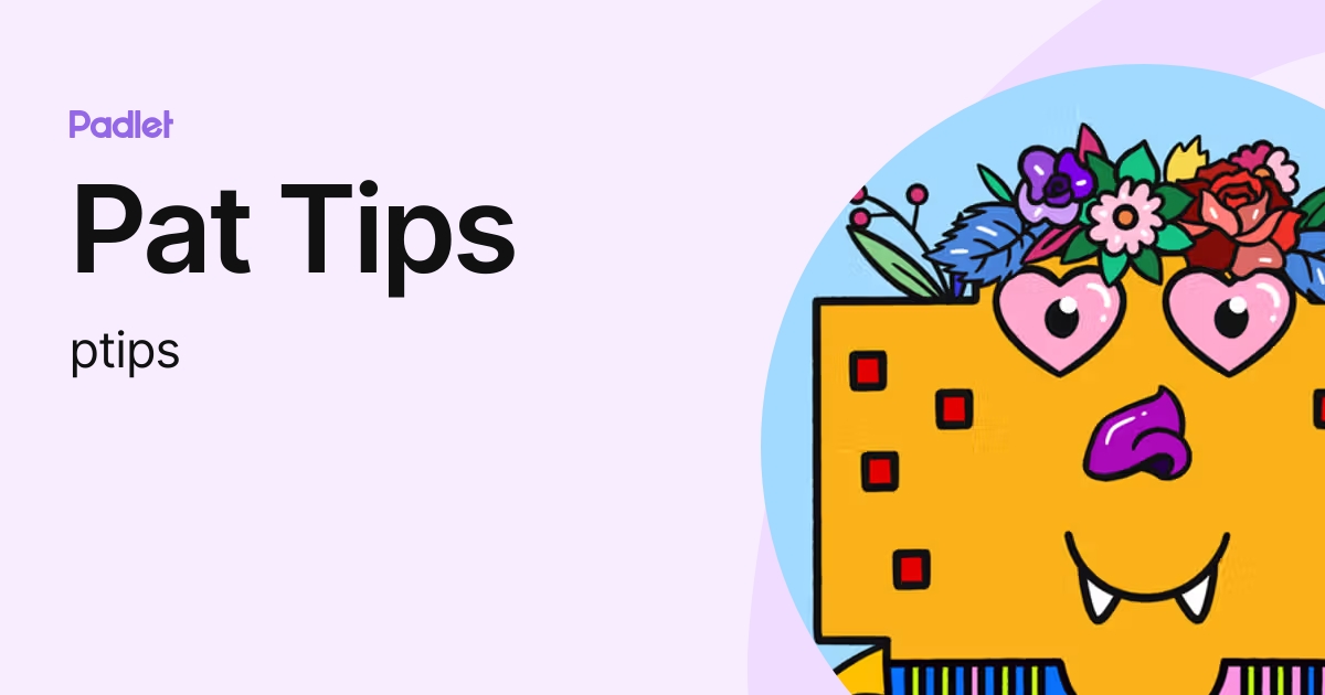 Pat Tips (ptips) profile | Padlet