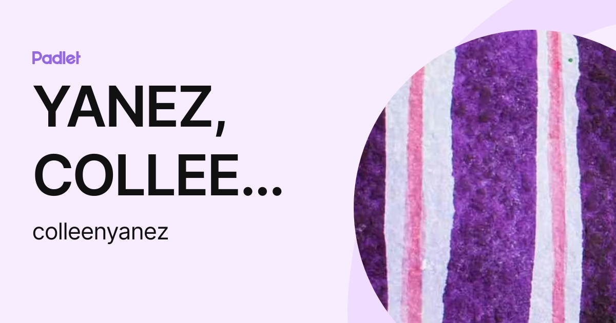 YANEZ, COLLEEN MONAHAN (colleenyanez) profile | Padlet