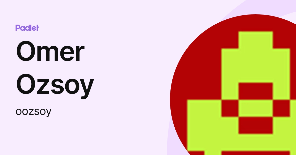 Omer Ozsoy (oozsoy) profile | Padlet