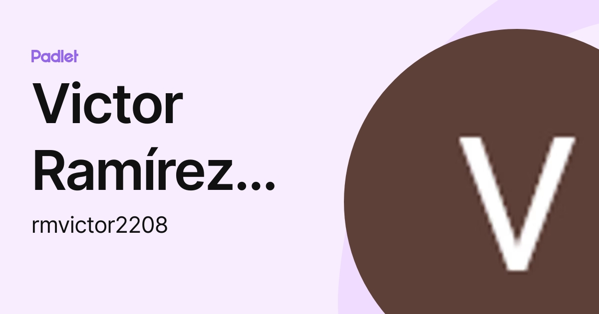 Victor Ramírez Matus (rmvictor2208) profile | Padlet