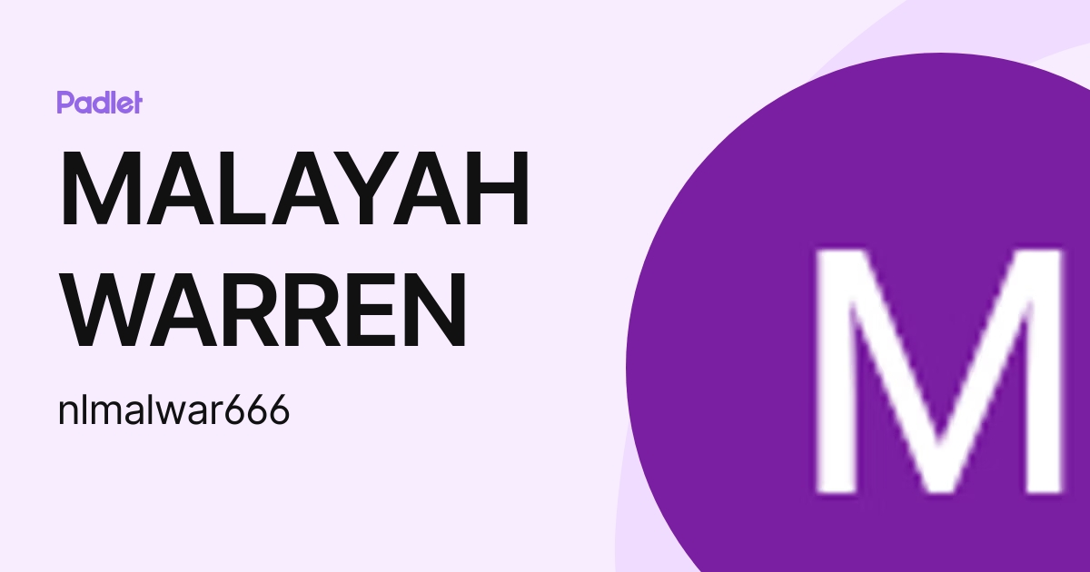 MALAYAH WARREN (nlmalwar666) profile | Padlet