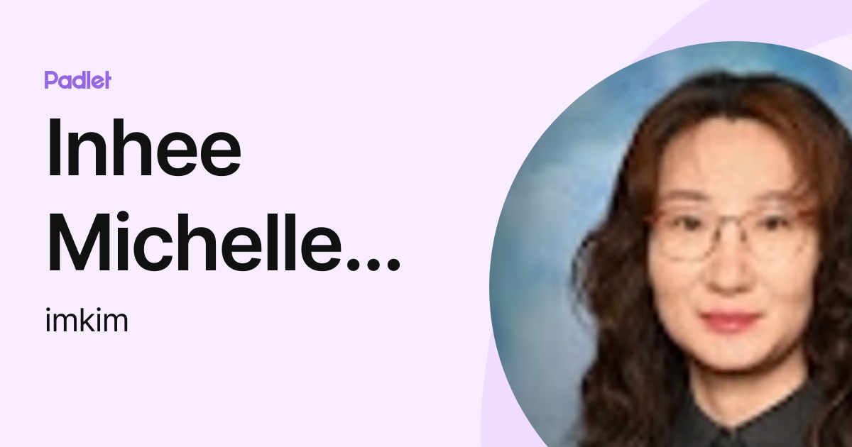 Inhee Michelle Kim (imkim) profile | Padlet