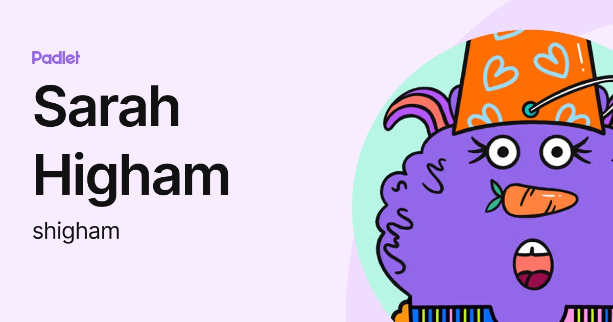 Sarah Higham (shigham) profile | Padlet